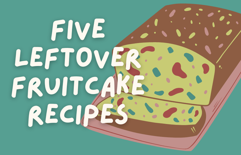5 Leftover Fruitcake Recipes